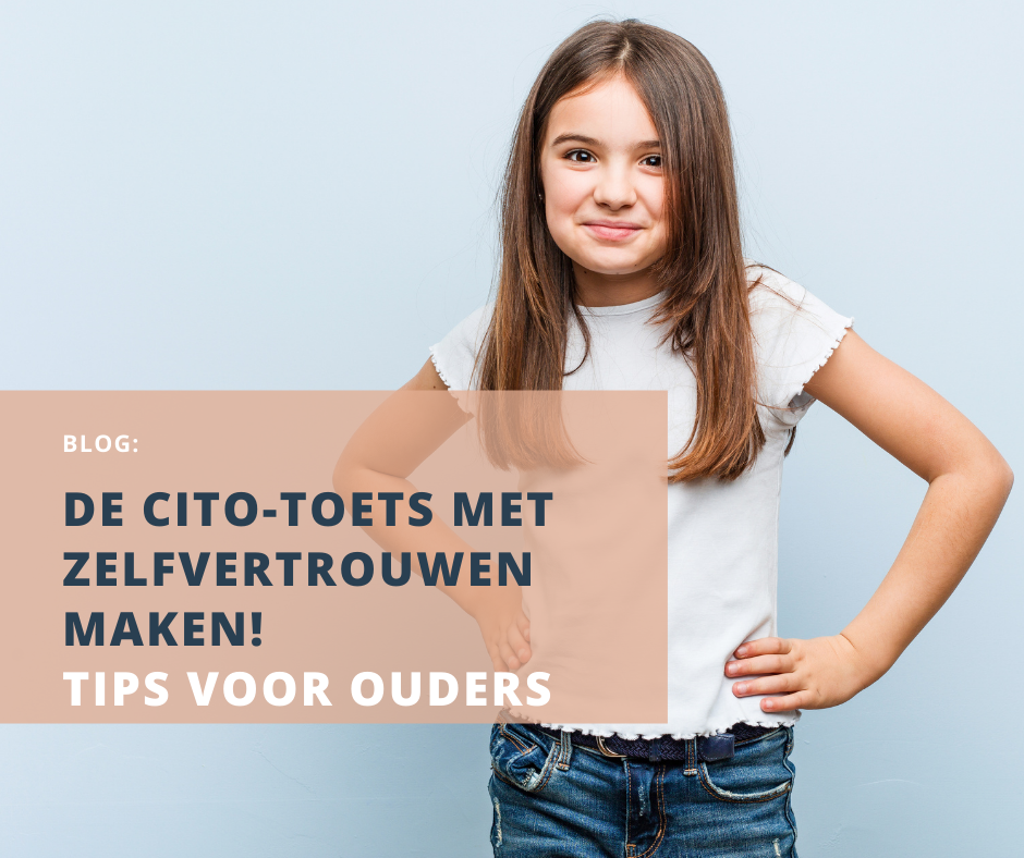 De Cito-toets met zelfvertrouwen maken. Tips voor ouders. - jeugdhulp & onderwijs