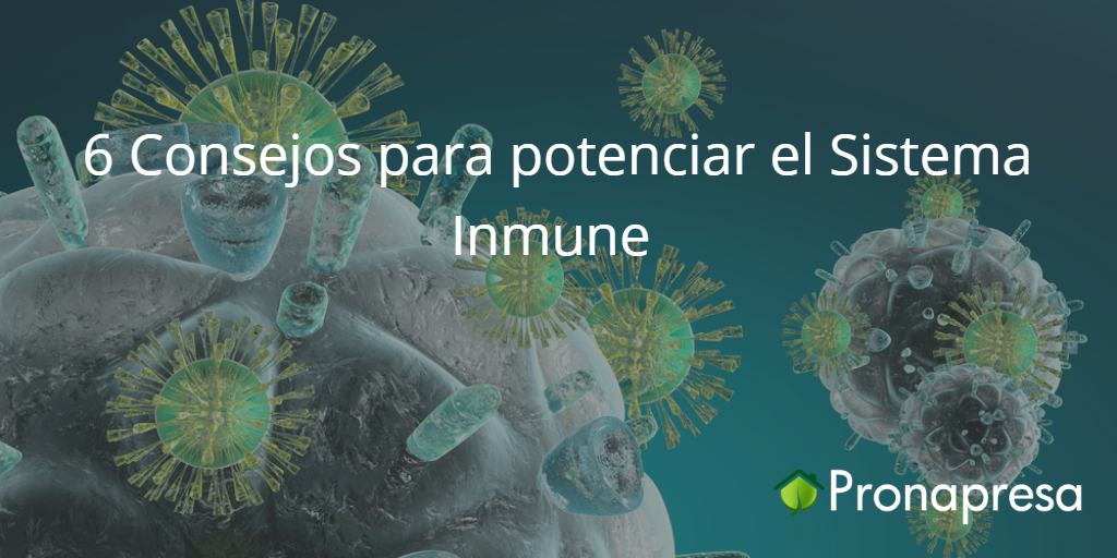6 Consejos Para Potenciar El Sistema Inmune Pronapresa
