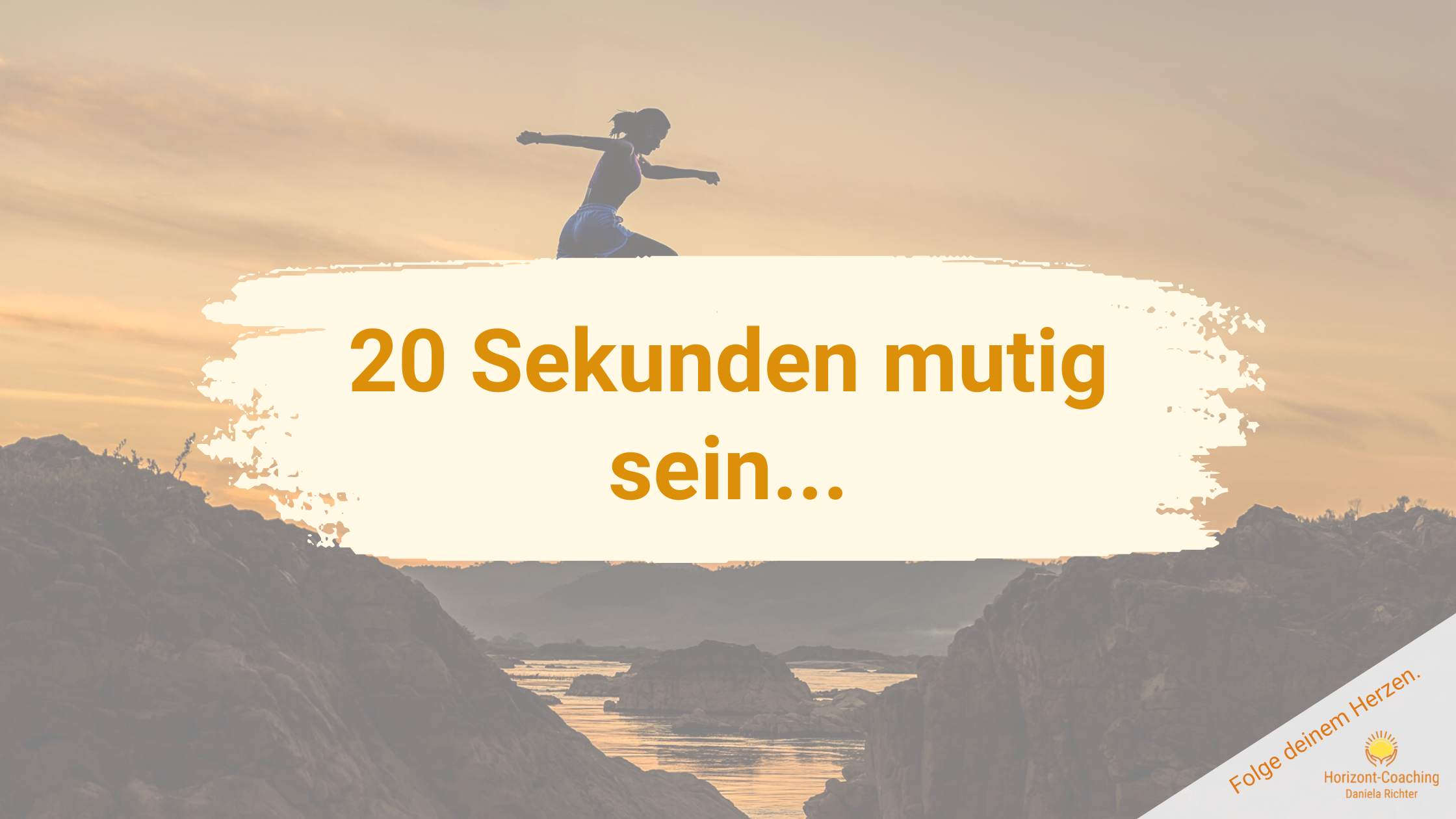 20 Sekunden mutig sein - Horizont-Coaching