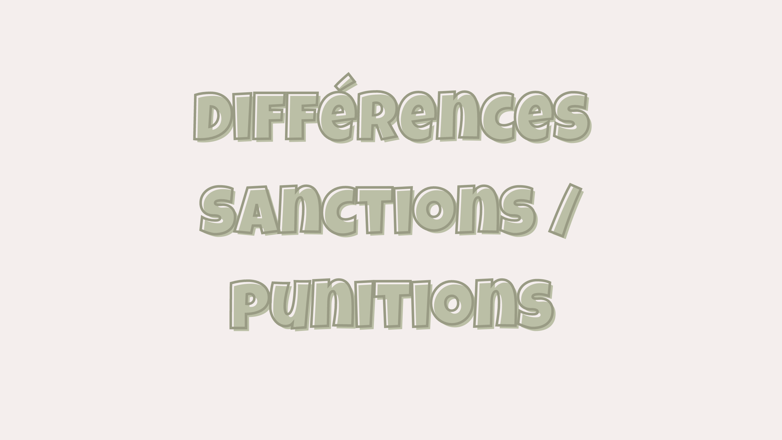 Sanctions VS punitions : quelles différences ? - Site de ...