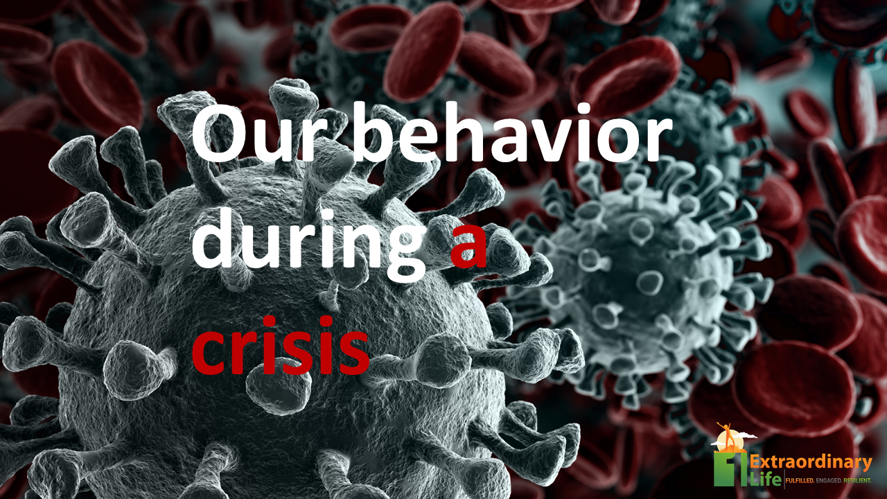Our Behavior During a Crisis - 1ExtraordinaryLife.com