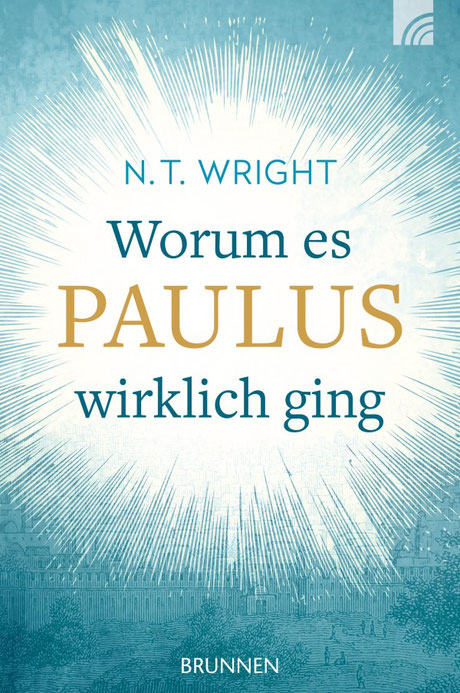 Nicholas Thomas Wright: Worum es Paulus wirklich ging - Theologische ...