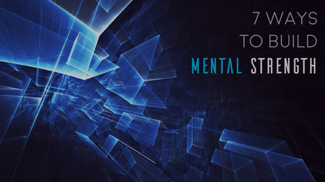 7 Ways To Build Mental Strength - rev-graphics