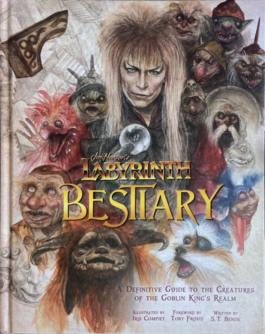 S.T. Bende - Jim Henson's Labyrinth Bestiary. A Definite Guide to the ...