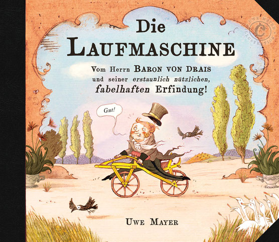 Das Bilderbuch - DIE LAUFMASCHINE! Vom Herrn Baron von Drais und seiner ...