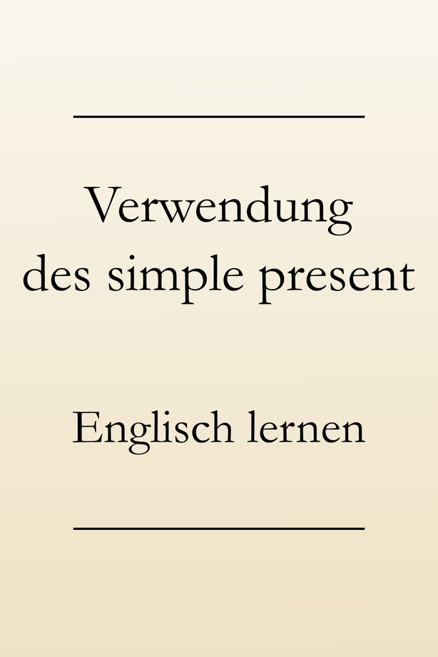 Simple present: Bildung, Verwendung, Signalwörter - Englisch lernen