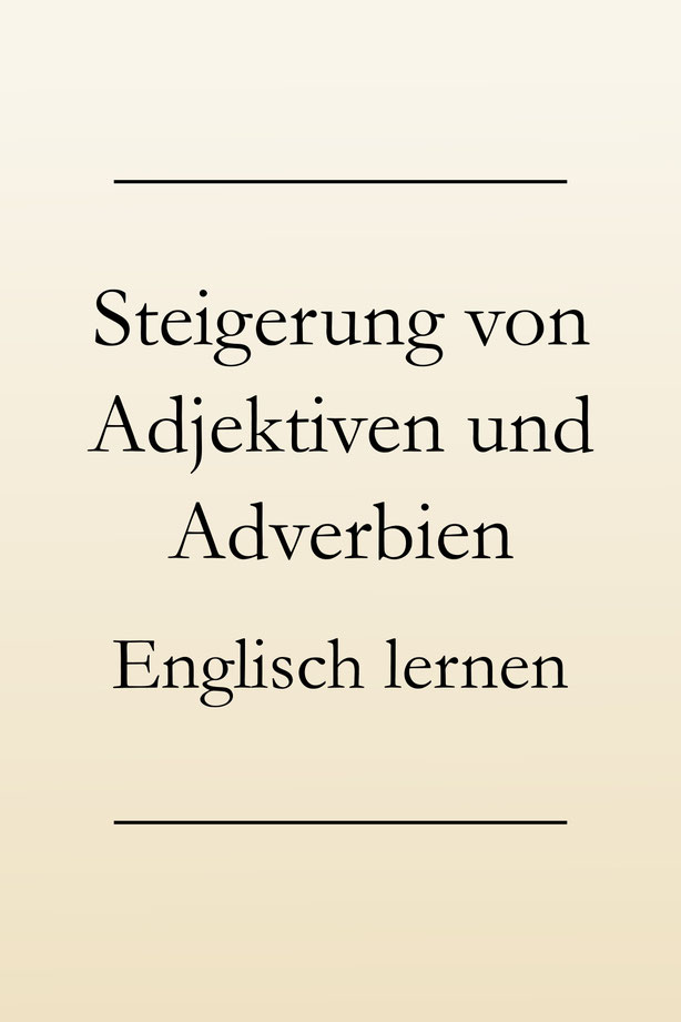 Steigerung im Englischen: Adjektive und Adverbien steigern - Englisch ...