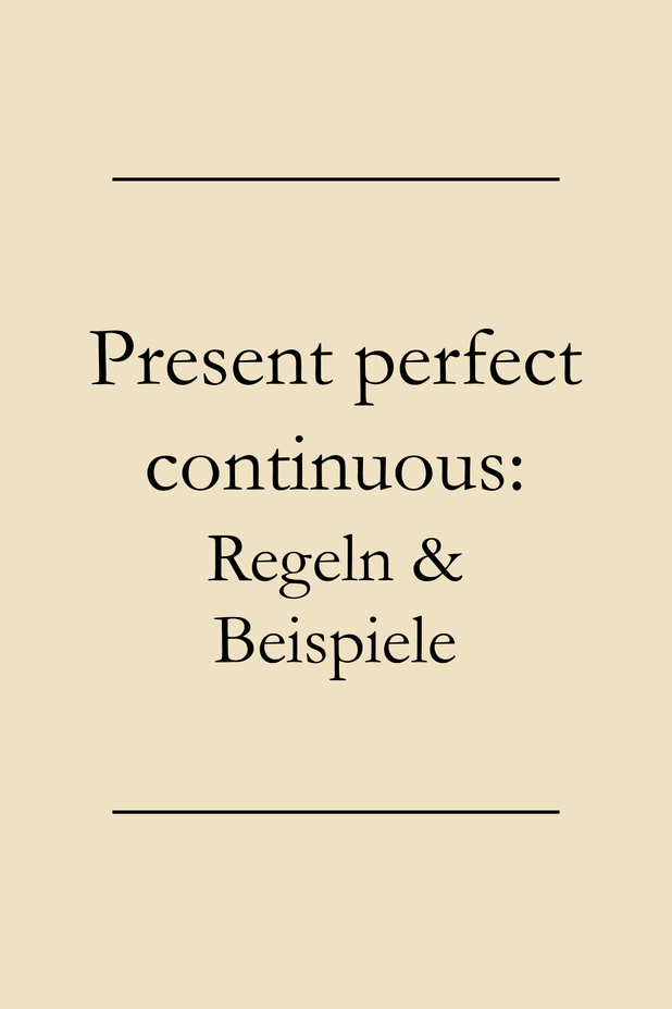 Present perfect progressive: have been, has been Zeitform - Englisch lernen