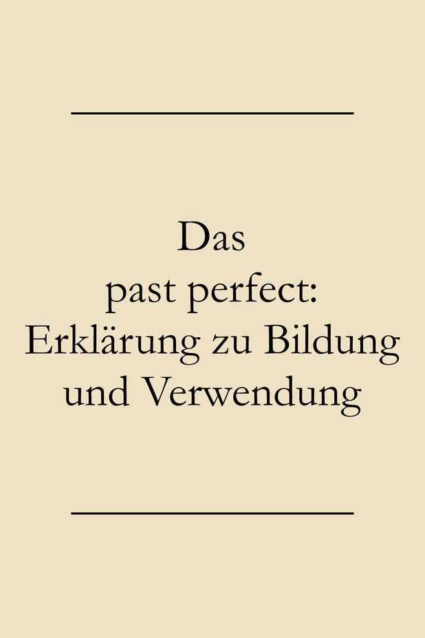 Das past perfect: Bildung, Beispiele, Verwendung - Englisch lernen