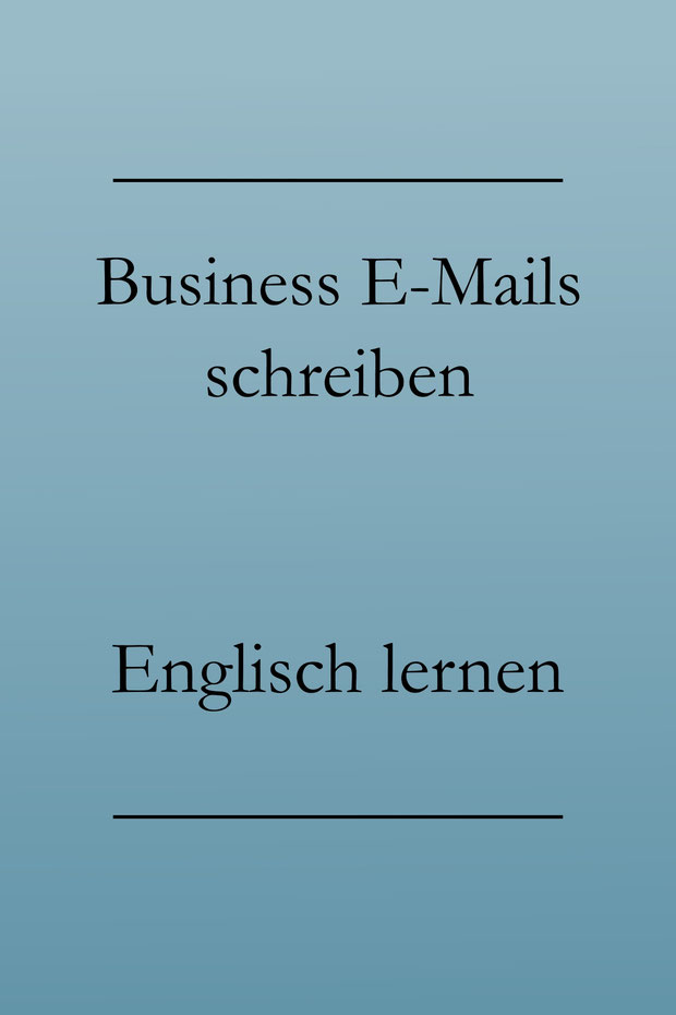 Eine Business E-Mail auf Englisch schreiben: Phrasen, Beispiele, Muster ...