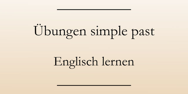 Simple past: Übungen - Sätze und Fragen - Englisch lernen