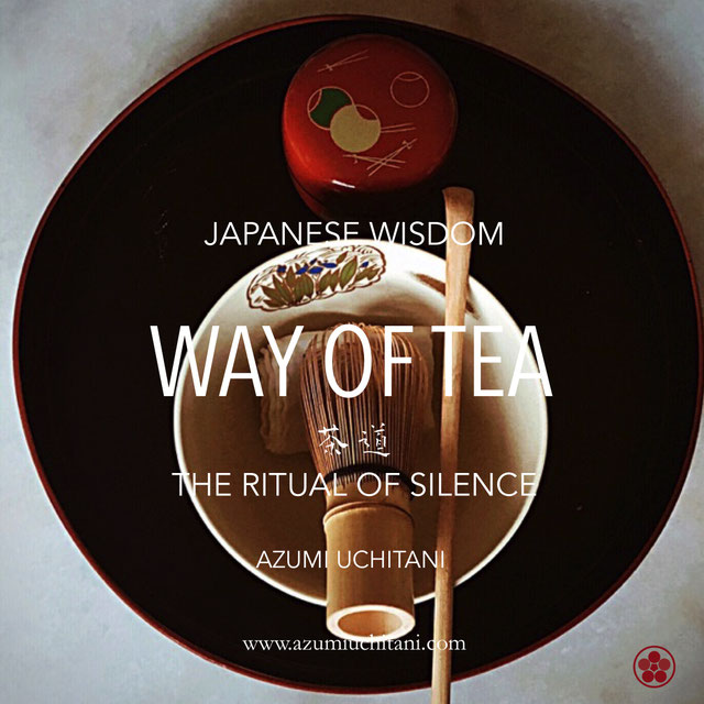 WAY OF TEA - The Ritual of Silence - The Japanese Art of Manifesting