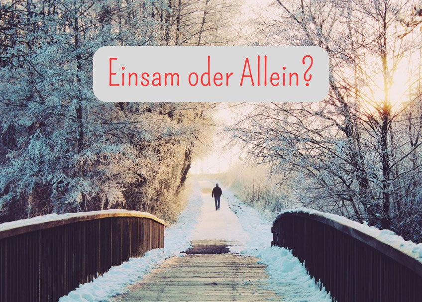 Einsam oder allein? - Leben darf einfach sein.