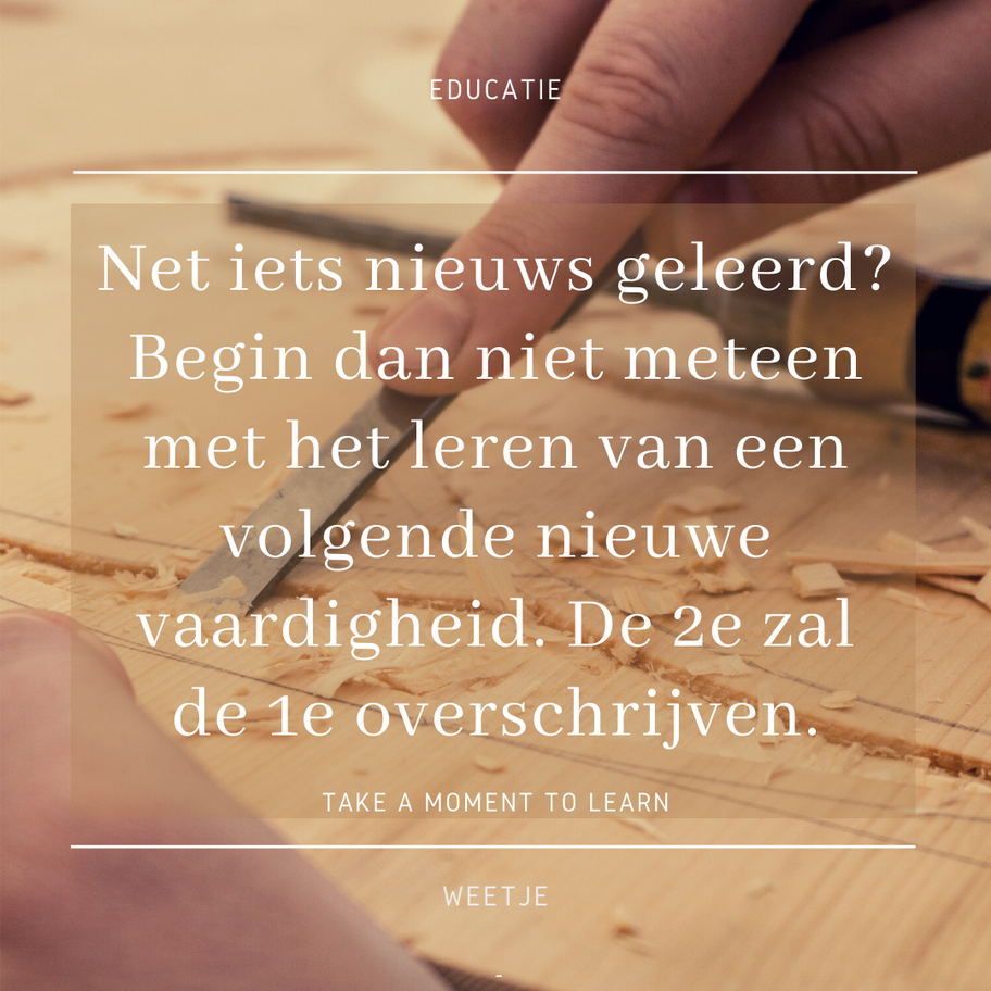 Waarom het leren van een nieuwe vaardigheid direct na een eerder nieuw ...