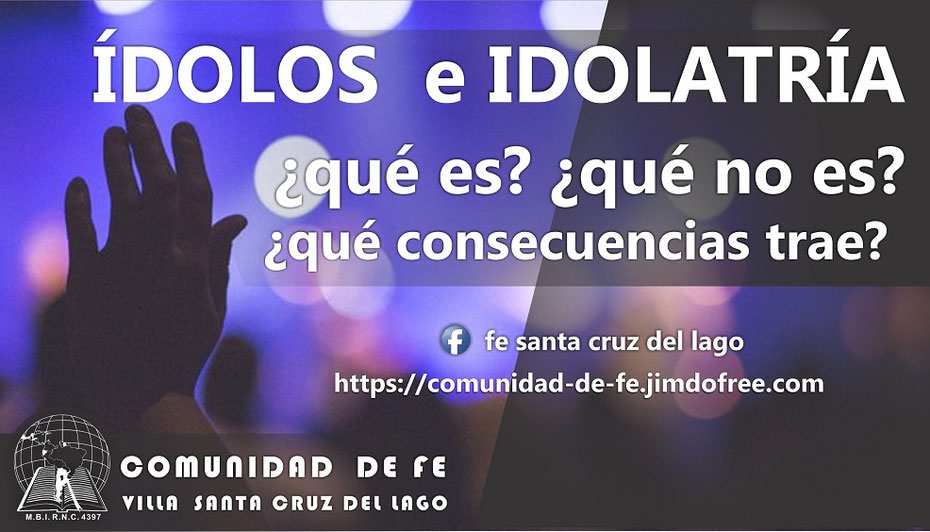 ÍDOLOS e IDOLATRÍA ¿qué es? ¿Qué no es? ¿Qué consecuencias trae ...