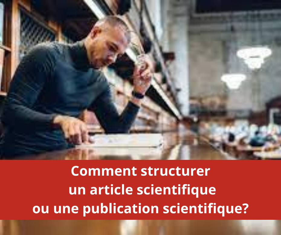 COMMENT STRUCTURER UN ARTICLE SCIENTIFIQUE OU UNE PUBLICATION ...