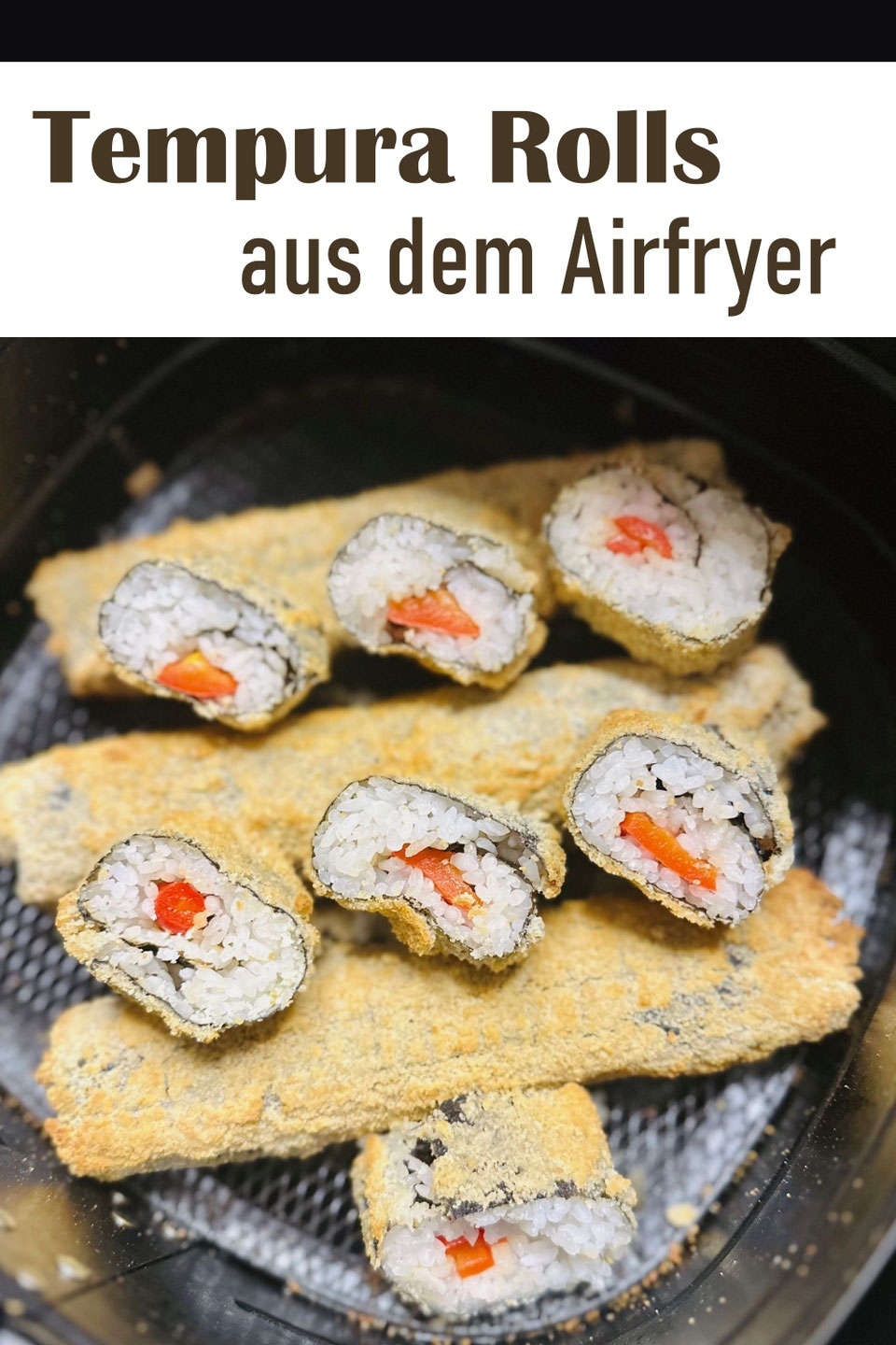 Tempura Rolls. "Knusper-Sushi" aus dem Airfryer. - mix dich glücklich ...