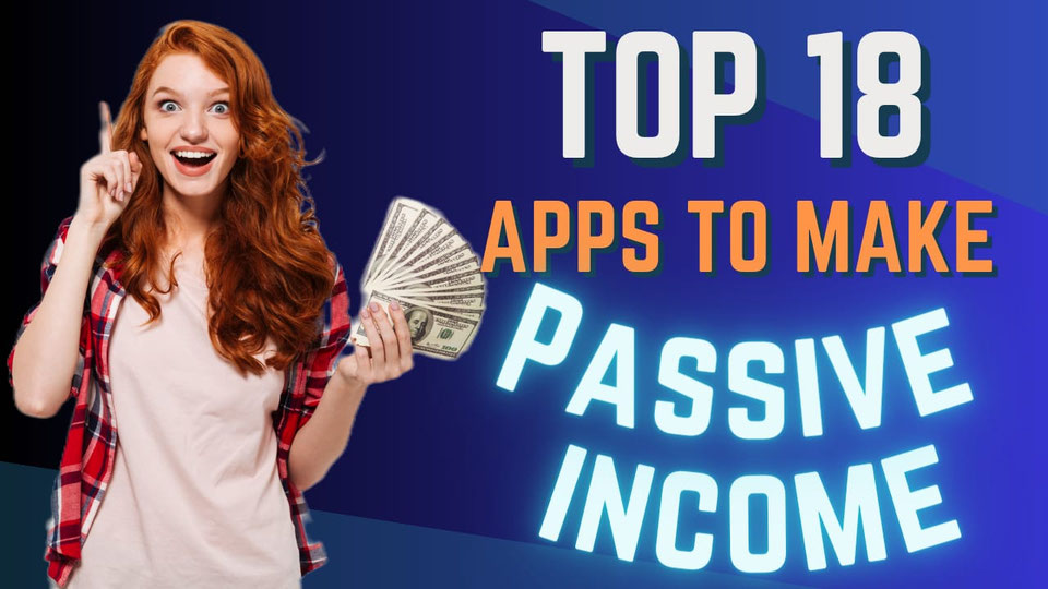 Unlock Your Earnings: Discover the Top 18 Apps for Passive Income! - a2zonlinemoney