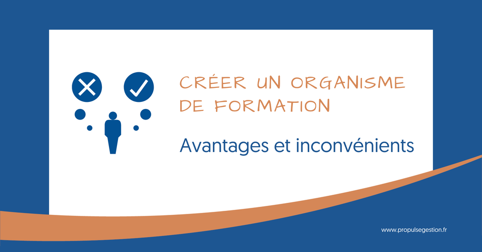 Créer un organisme de formation : Bonne ou mauvaise idée ? - PRO'Pulse ...