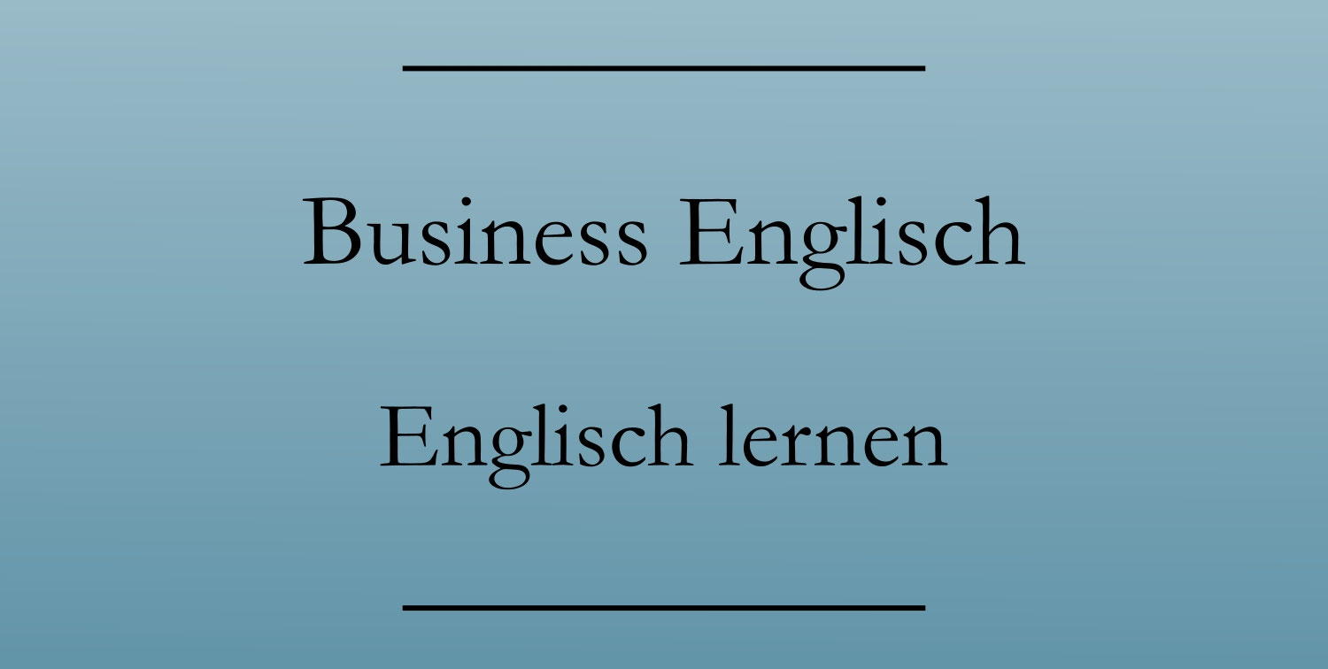 Business Englisch lernen: Tipps und umfangreicher Wortschatz - Englisch lernen