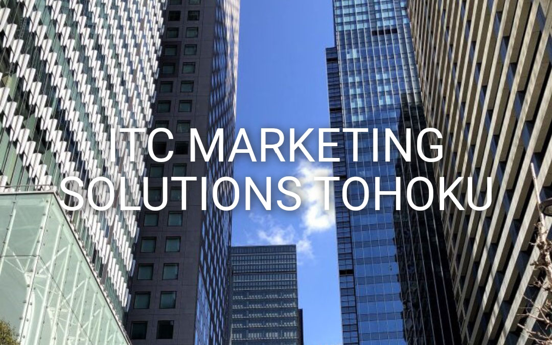 ITCMSJAPAN ITCMARKETINGSOLUTIONSTOHOKU アイティーシーグループ アイティーシーマーケティング ...