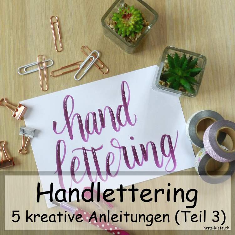 Handlettering: 5 kreative Anleitungen (Teil 3) - Herz-Kiste - Lettering ...