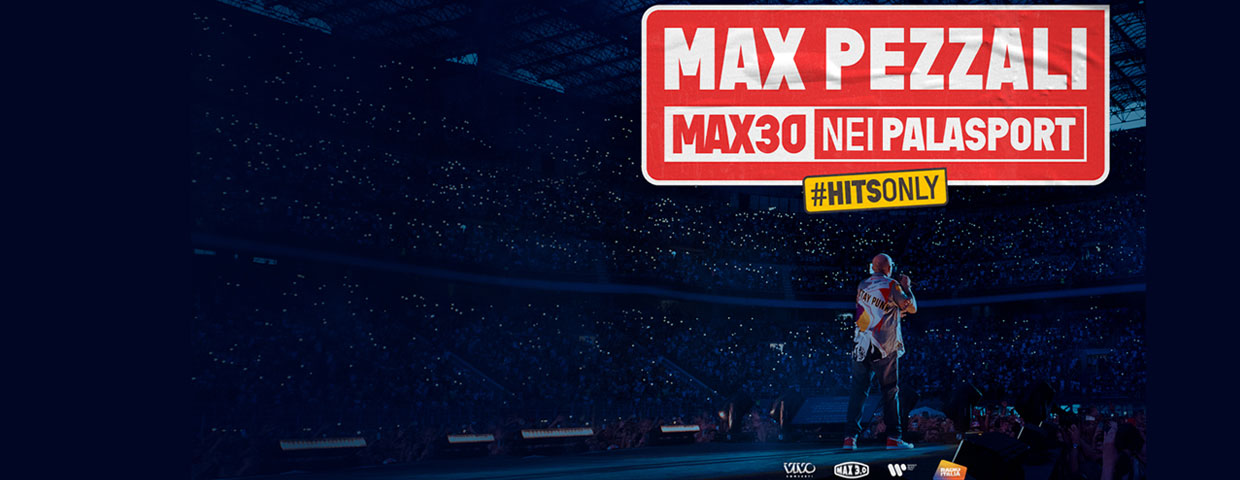 MAX 30 NEI PALASPORT - Nel mondo di Max Pezzali