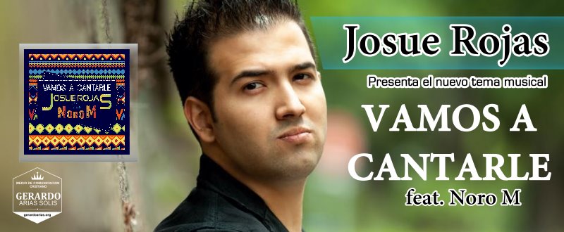 Josue Rojas presenta el nuevo tema musical "VAMOS A CANTARLE" en dueto ...