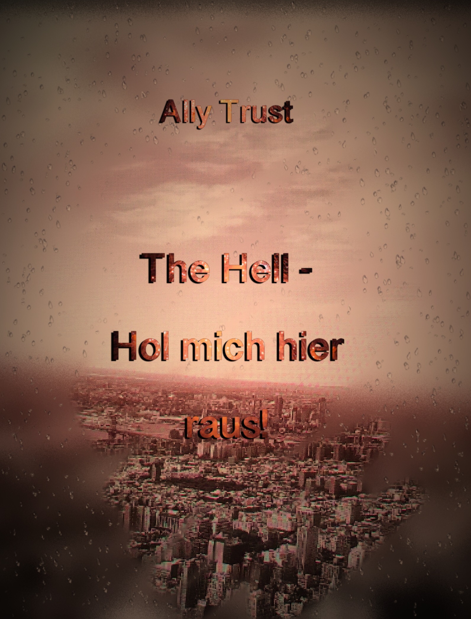 Leseprobe zu The Hell - Hol mich hier raus! - Ally Trust