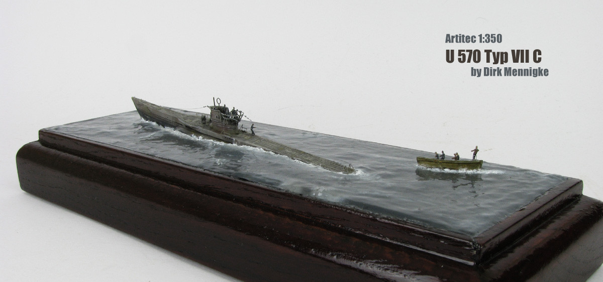 The Capture Of U 570 1:350 Artitec by Dirk Mennigke - Modellschmiede ...