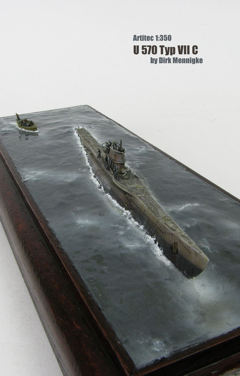The Capture Of U 570 1:350 Artitec by Dirk Mennigke - Modellschmiede ...