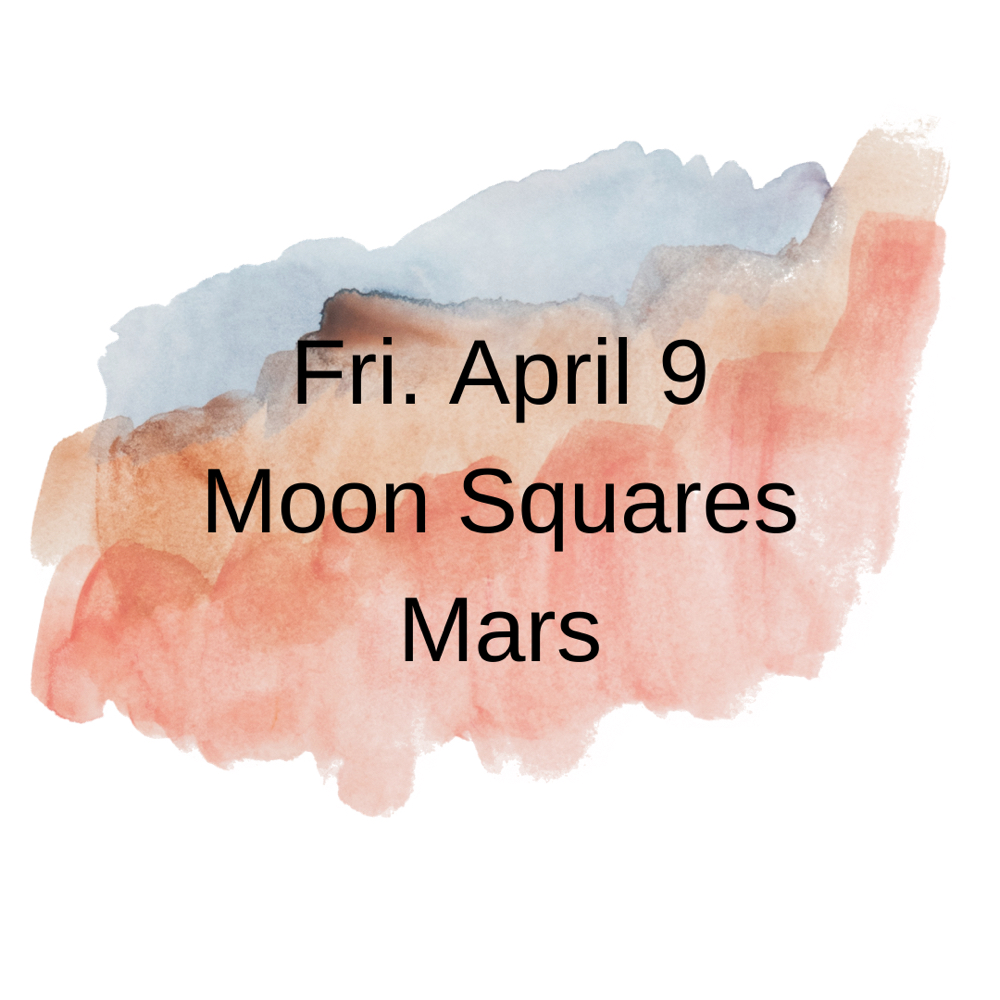 Moon Square Mars • Friday April 9, 2021 - The Moon Tree Intuitive for ...