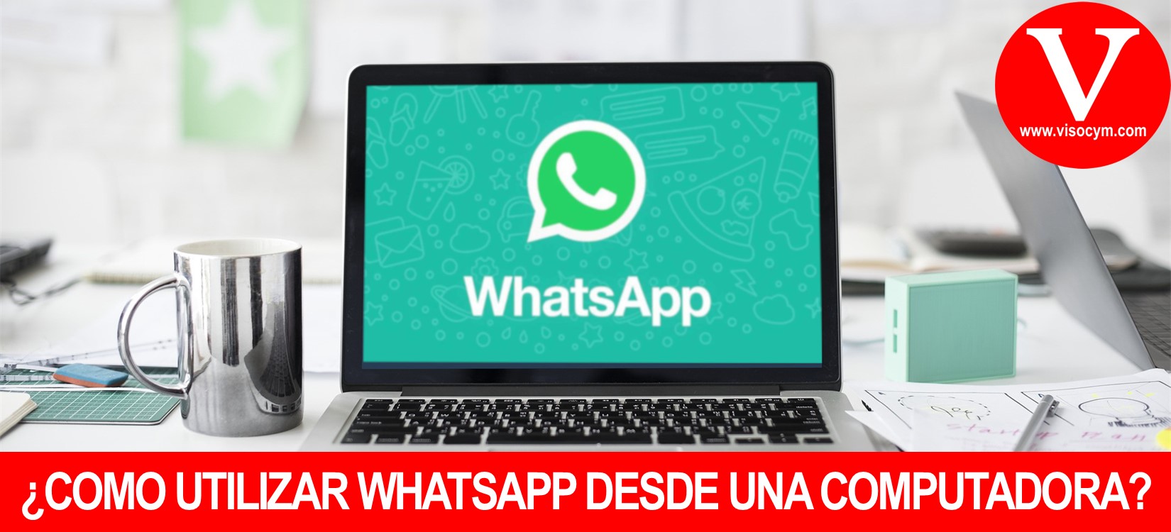 Como utilizar whatsapp desde una computadora - VISOCyM