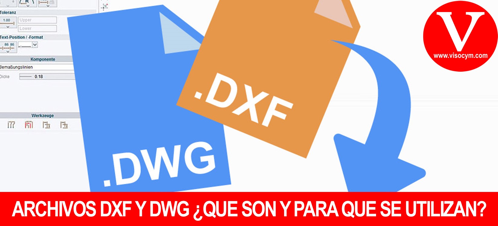 Archivos DXF y DWG ¿Que son y para que se utilizan? - VISOCyM