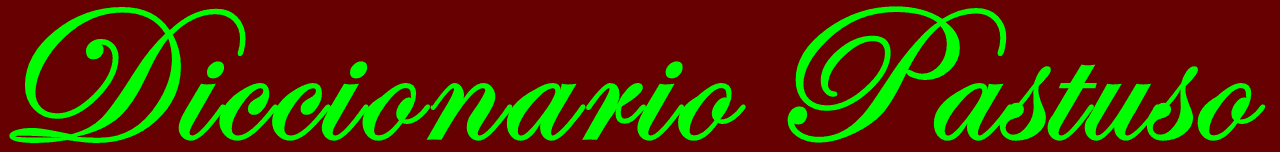 Diccionario Pastuso - Pasto Tierra Cultural