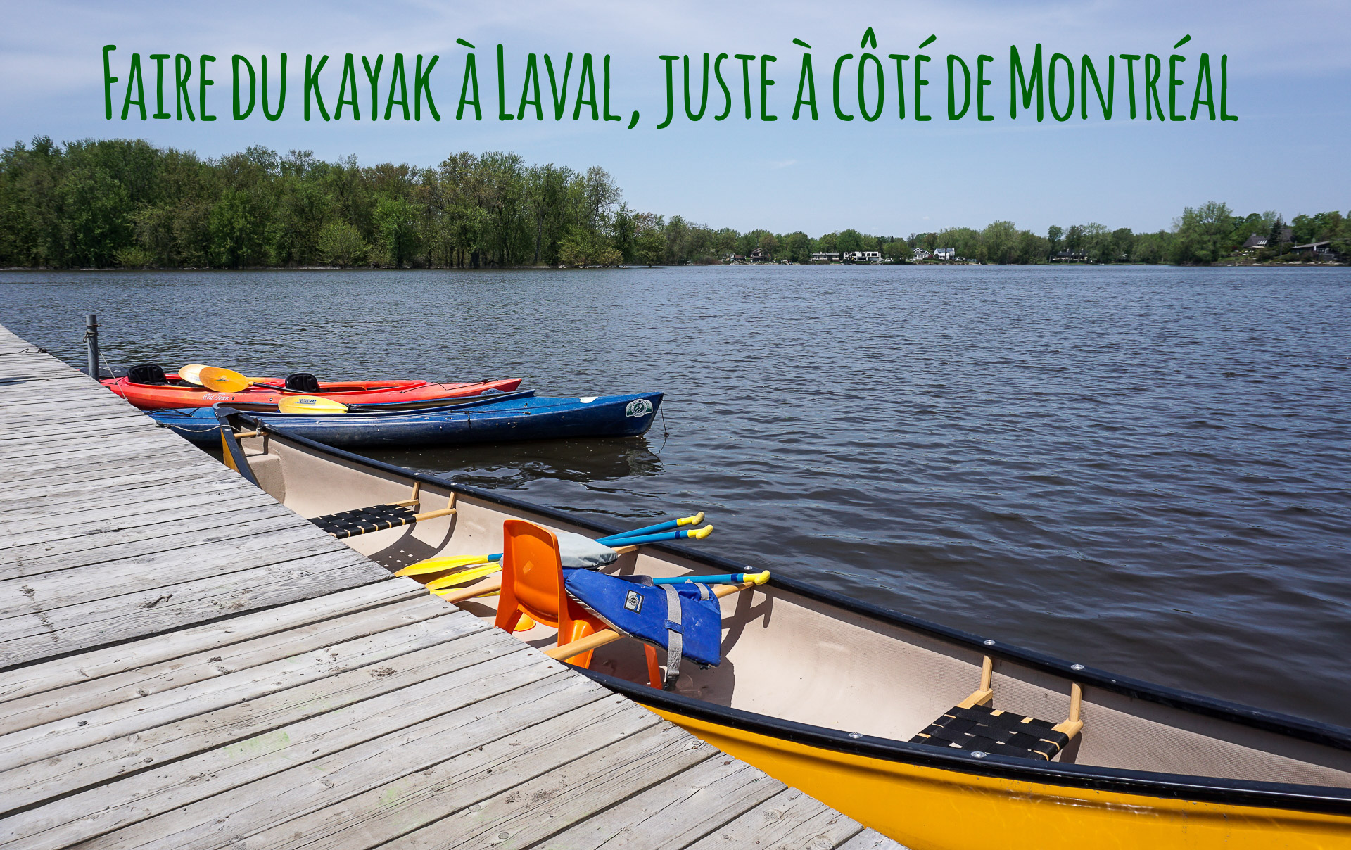 Faire du Kayak à Laval, juste à côté de Montréal - Plus beau, plus loin