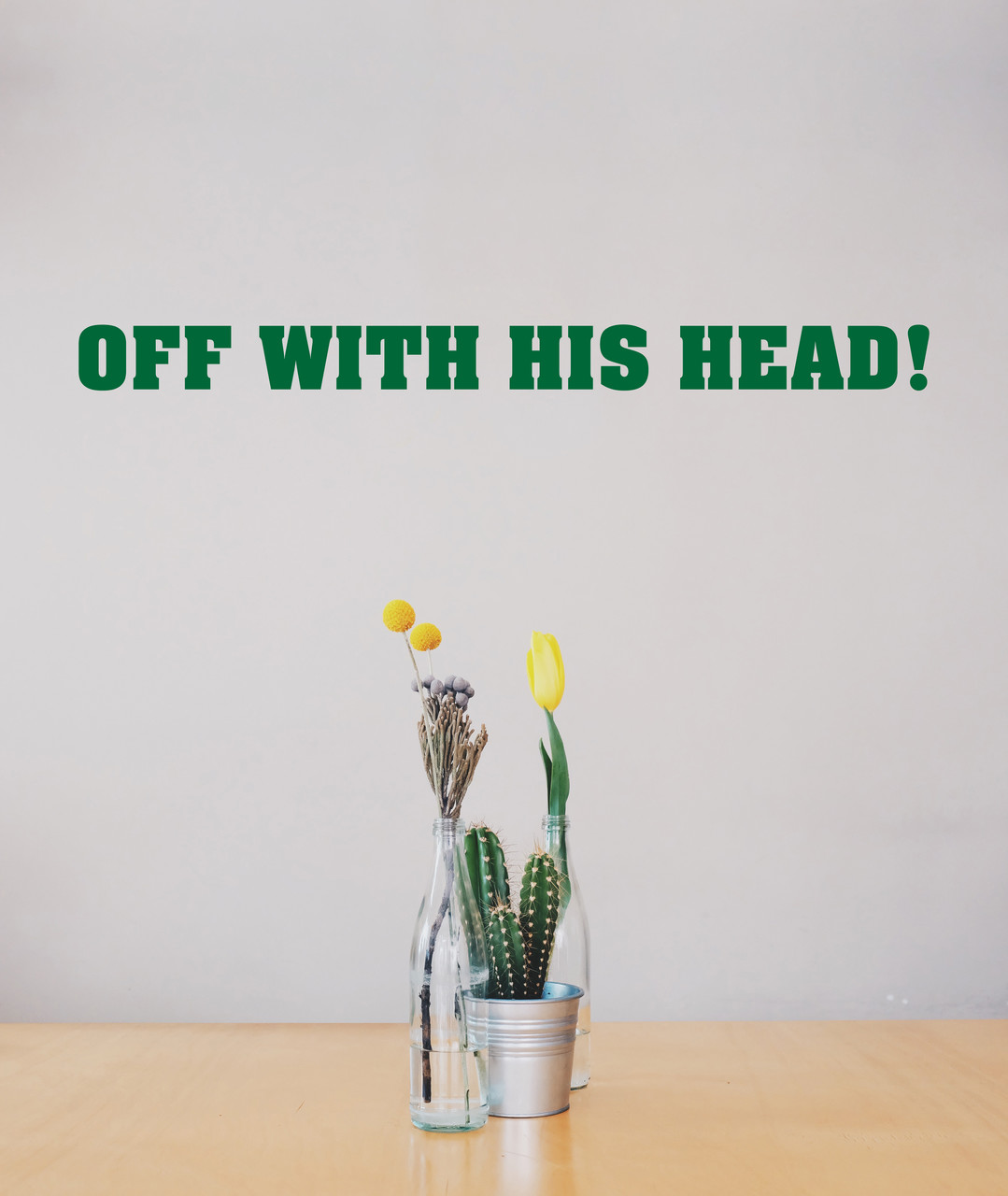 Off with his head! - Wall Art Company