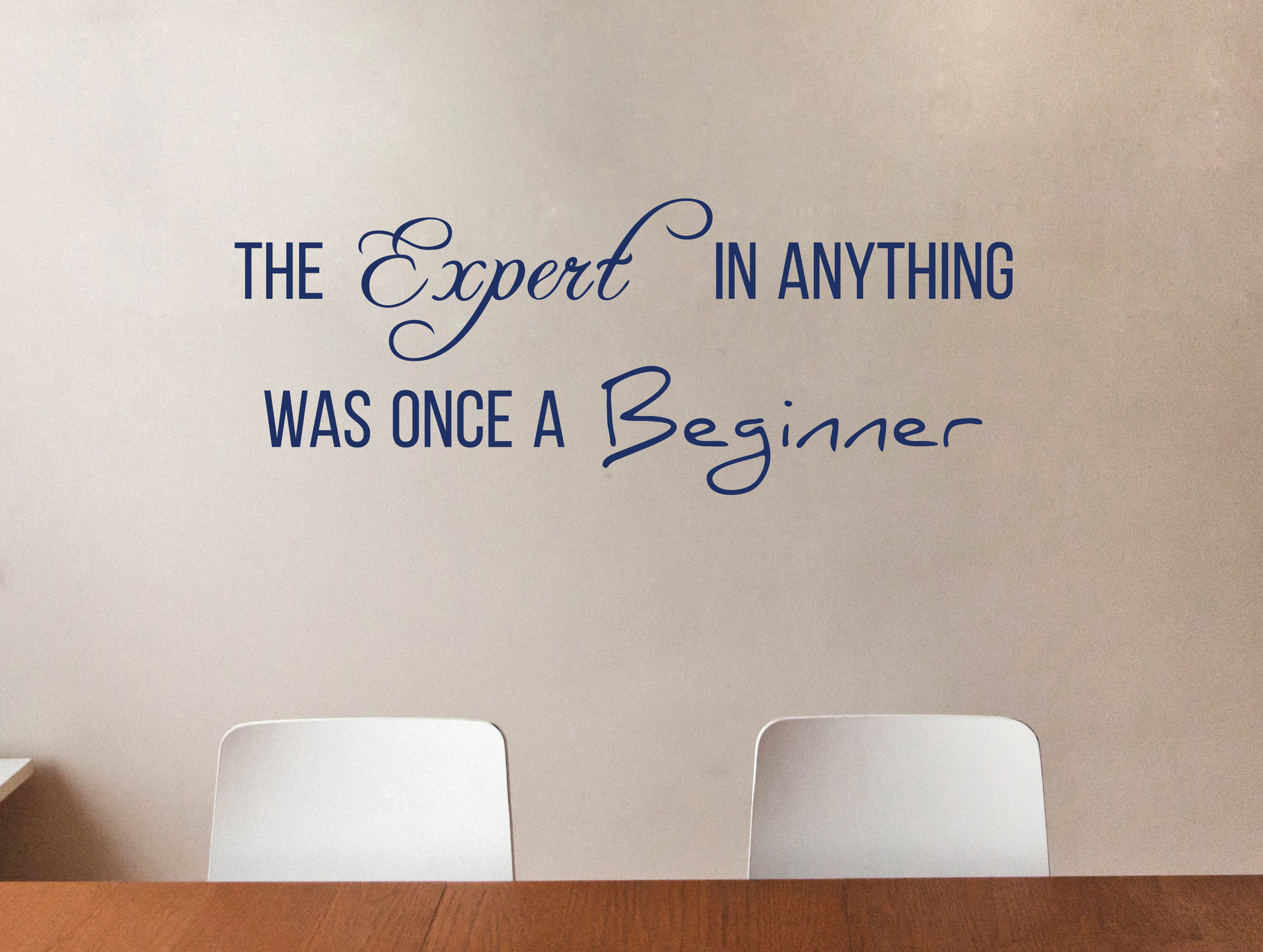 The Expert in Anything was once a Beginner - Wall Art Company The Expert in Anything was once a Beginner - Wall Art Company
