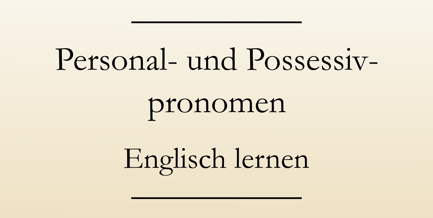Personalpronomen | Possessivpronomen | Englisch - mit Übungen ...