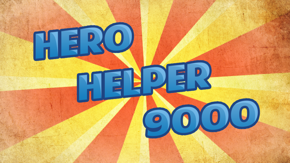 Hero Helper 9000 - kellerkind-production