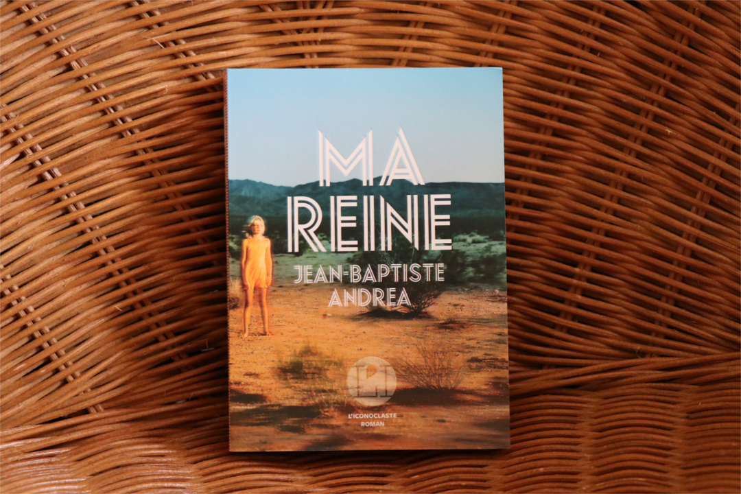 Ma Reine - Jean-Baptiste Andrea - Méli Mélo de Lectures