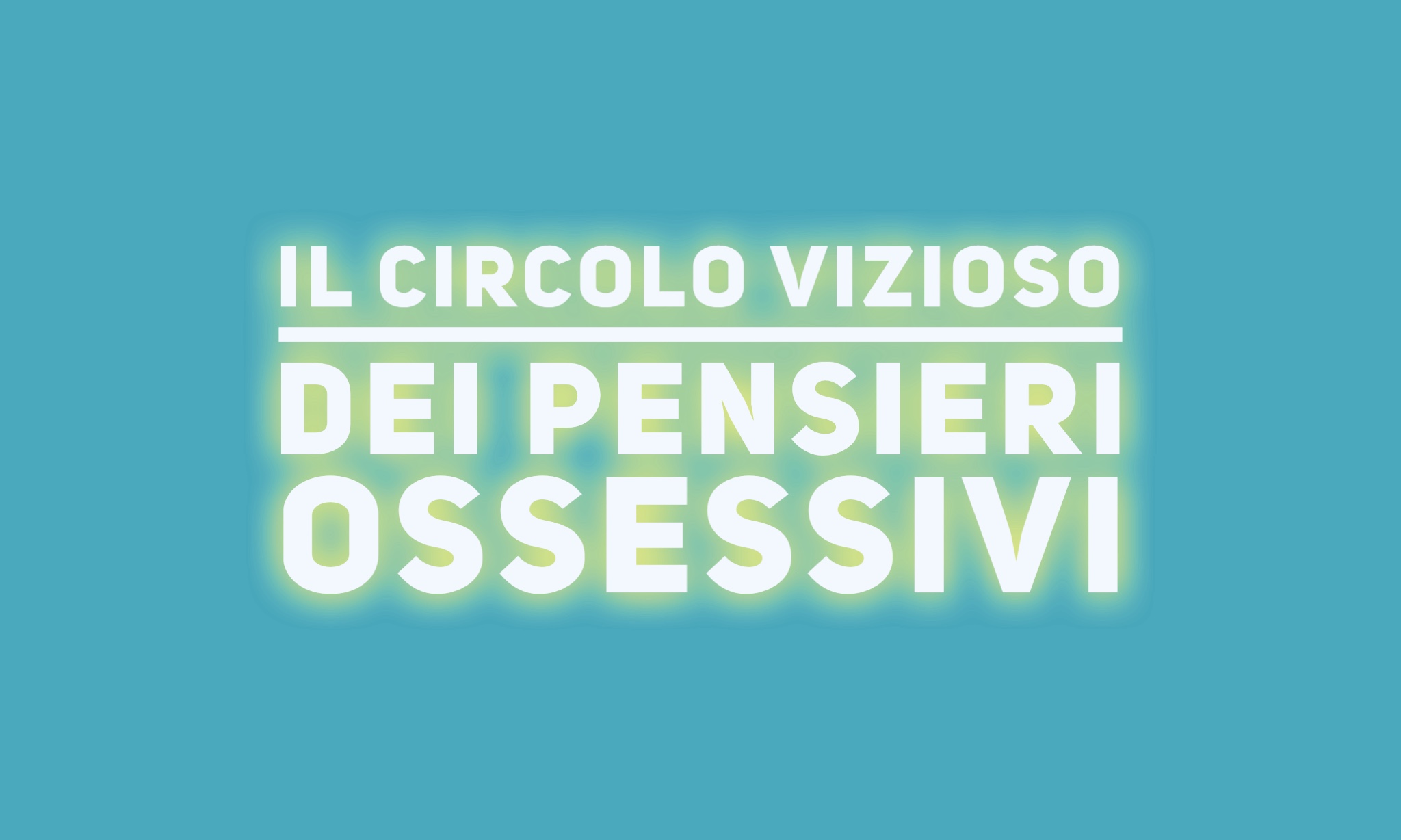 Pensieri ansiogeni e ossessivi: come uscire dal circolo vizioso ... Pensieri ansiogeni e ossessivi: come uscire dal circolo vizioso ...