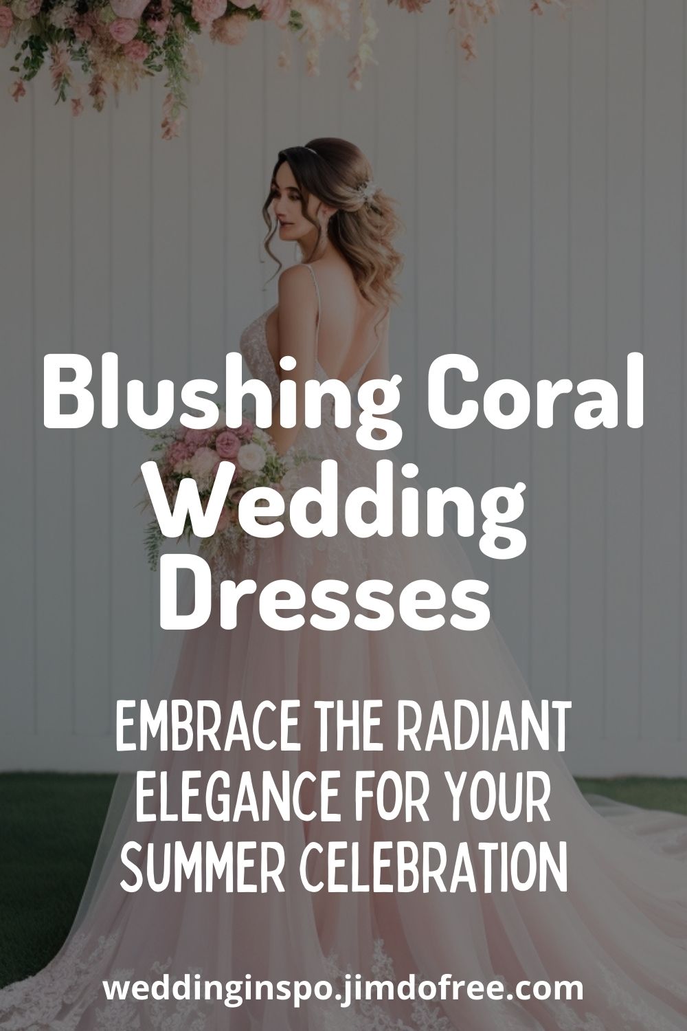 Blushing Coral Wedding Dresses: Embrace the Radiant Elegance for Your Summer Celebration ...