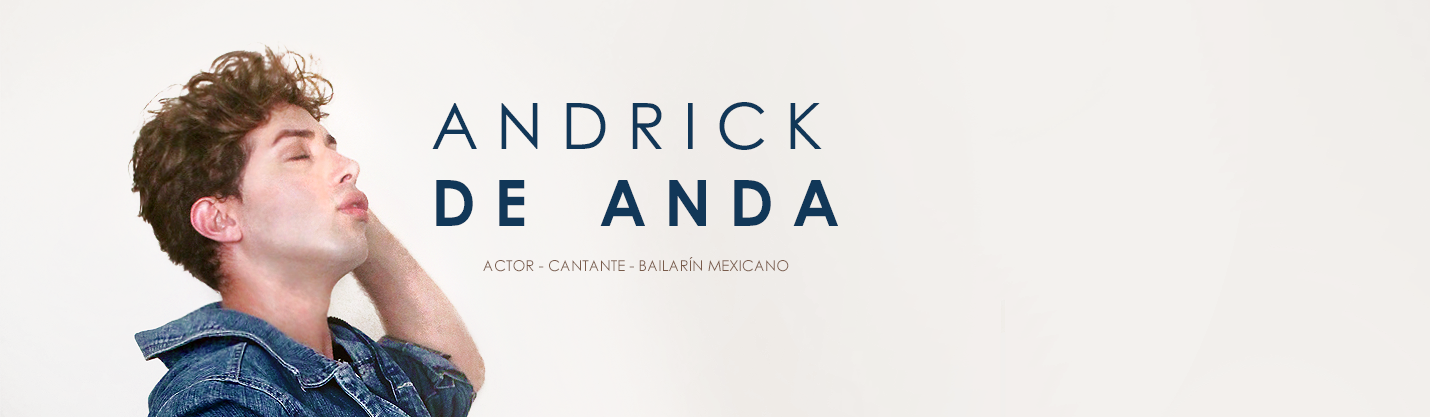 ANDRICK DE ANDA - Andrick Alvarez Pagina Oficial