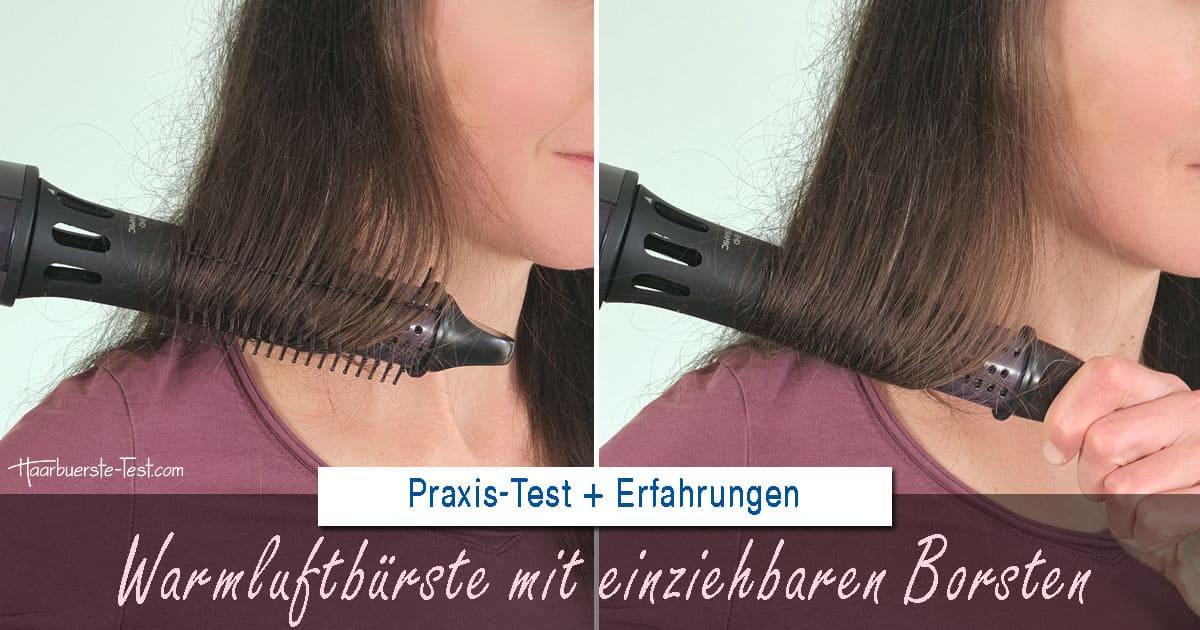 Warmluftbürste mit einziehbaren Borsten: Praxis-Test und Erfahrungen ...