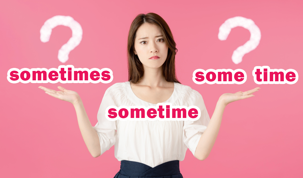 Разница между Some Time, Sometime и Sometimes - Лучший репетитор по ...