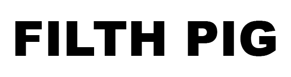 Filth Pig Official Homepage - FILTH PIG