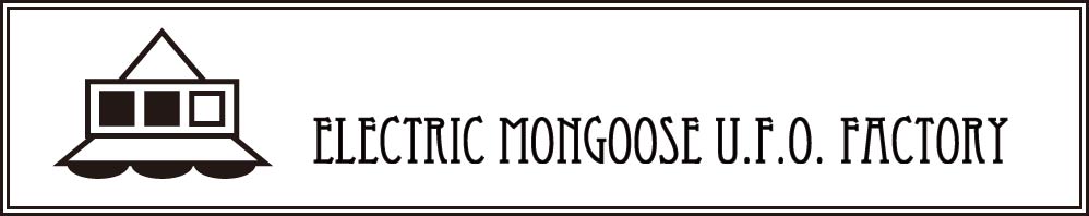 Electric Mongoose U.F.O. Factory - Electric Mongoose U.F.O. Factory ...