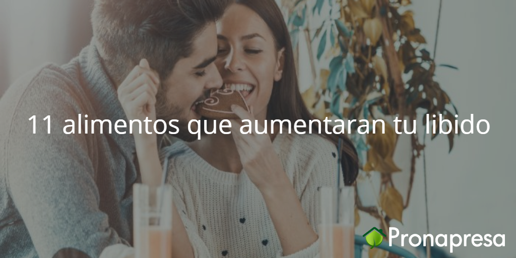 11 Alimentos Que Aumentaran Tu Libido Pronapresa